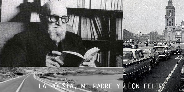 La poesía, mi padre y León Felipe. – Espacio de creación literaria y ...